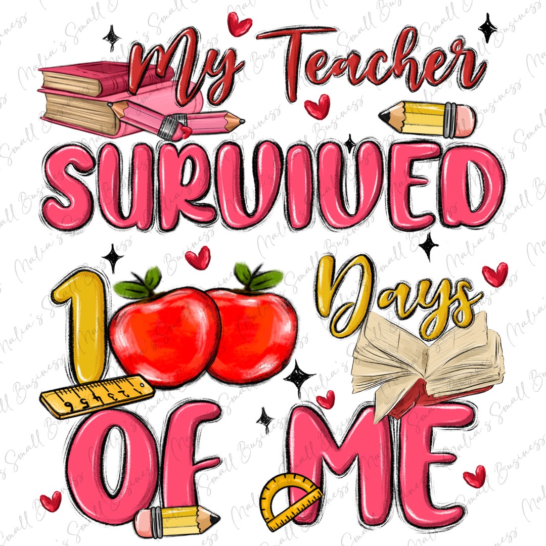 My Teacher Survived 100 Days of Me Png Sublimation Design Download ...
