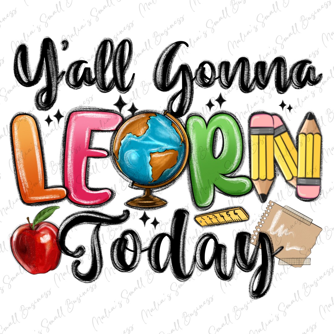 Y'all Gonna Learn Today Png Sublimation Design Download, Teacher Life ...