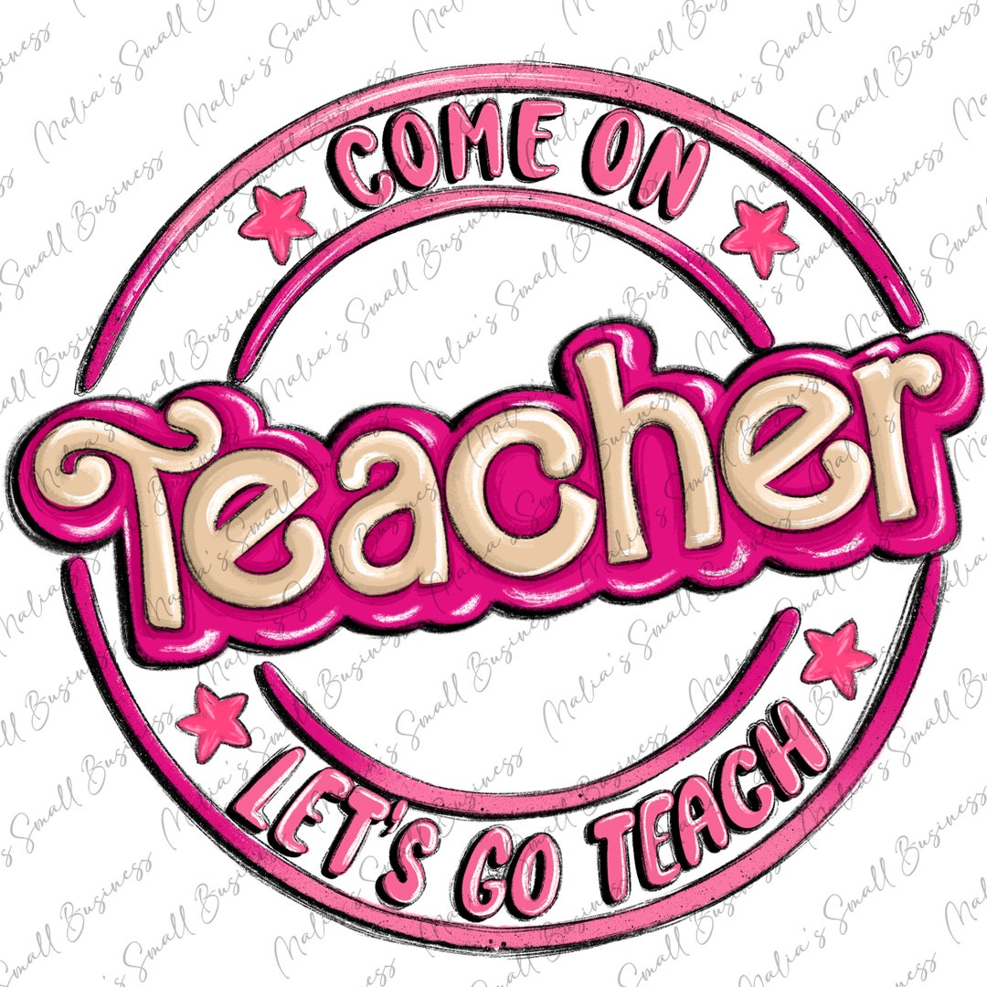 Come on Teacher Let's Go Teach Png Sublimation Design Download, Teacher ...