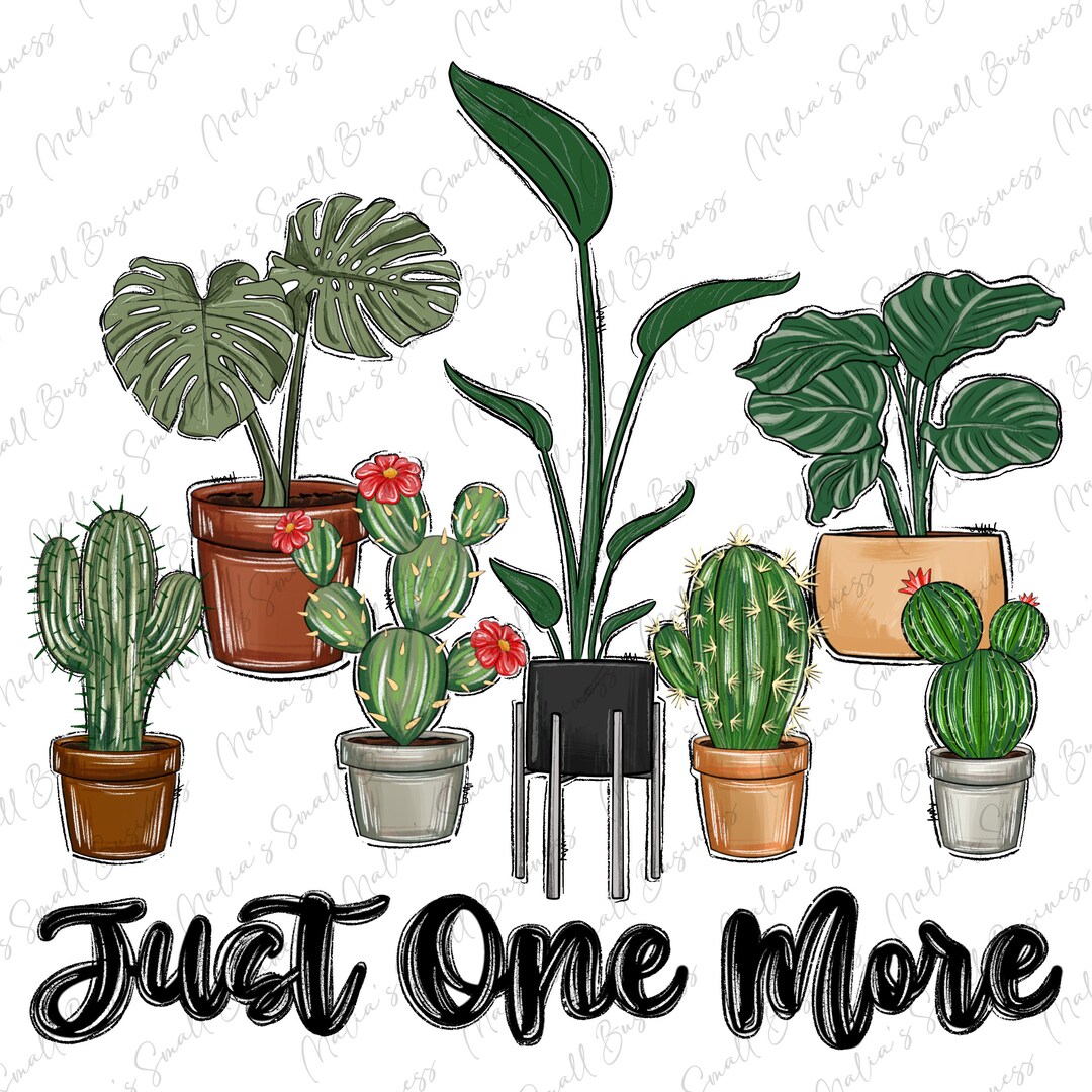Just One More Plant Png Sublimation Design Download, House Plants Png ...