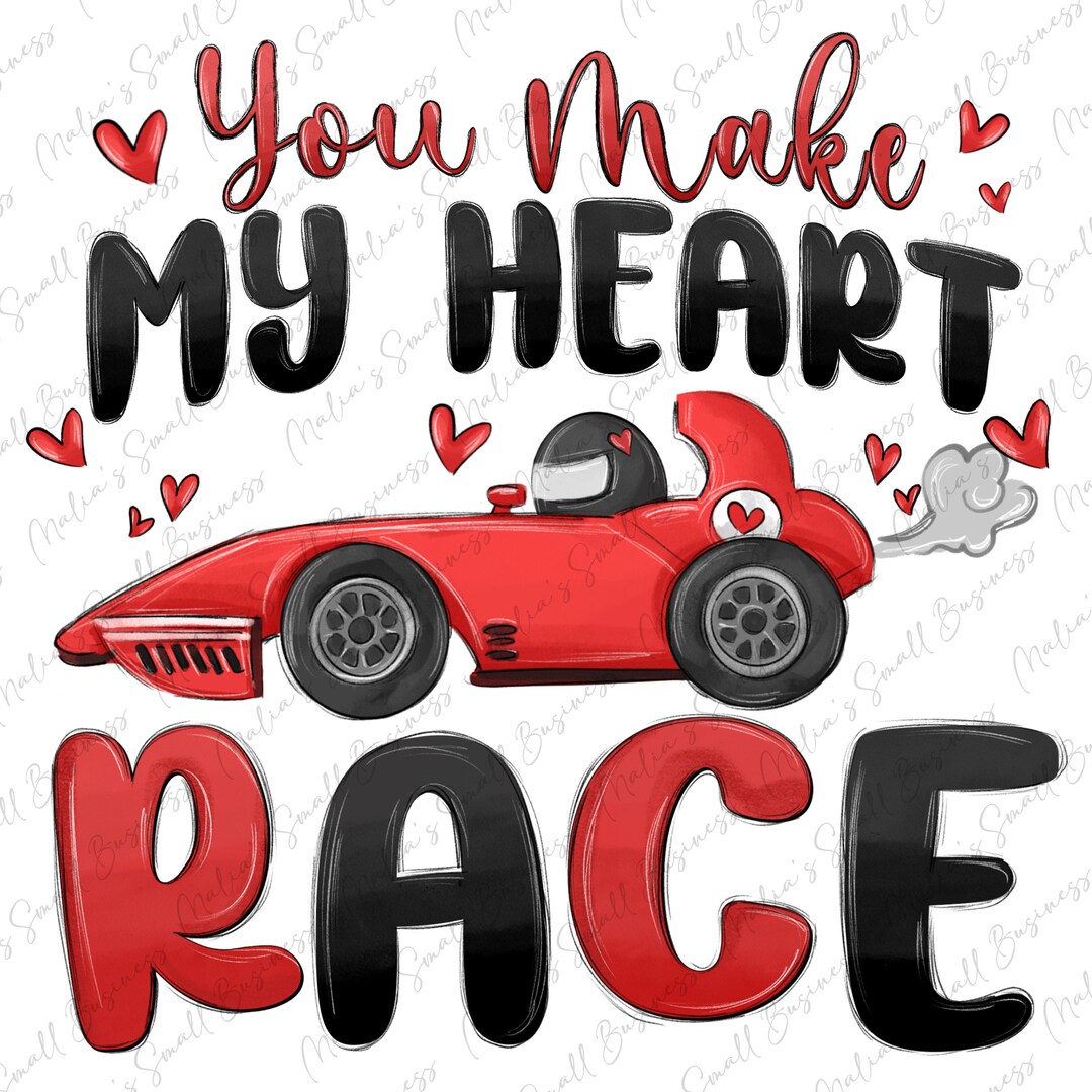 You Make My Heart Race Valentine's Day Png Sublimation Design Download ... You Make My Heart Race Valentine's Day Png Sublimation Design Download ...