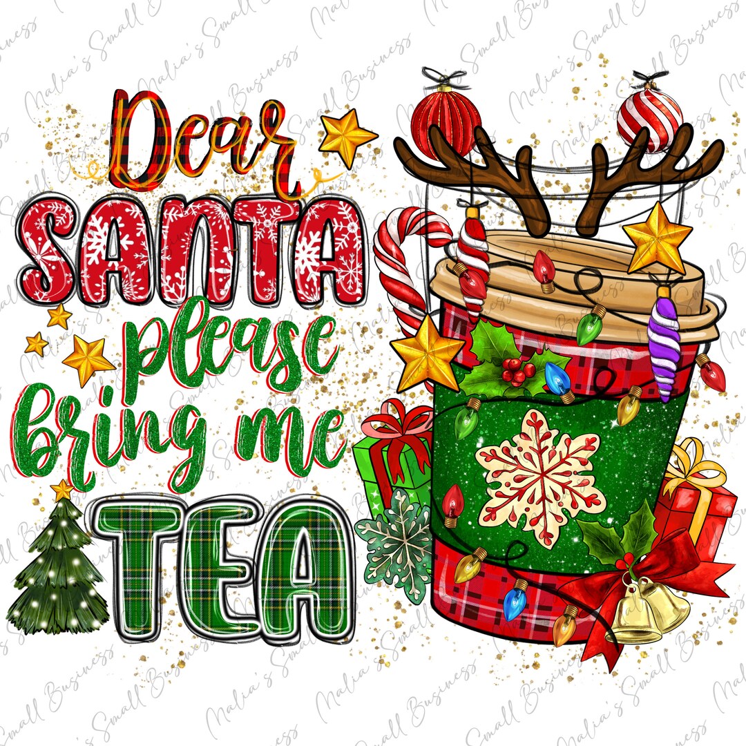 Deer Santa Please Bring Me Tea Png Sublimation Design Download ...