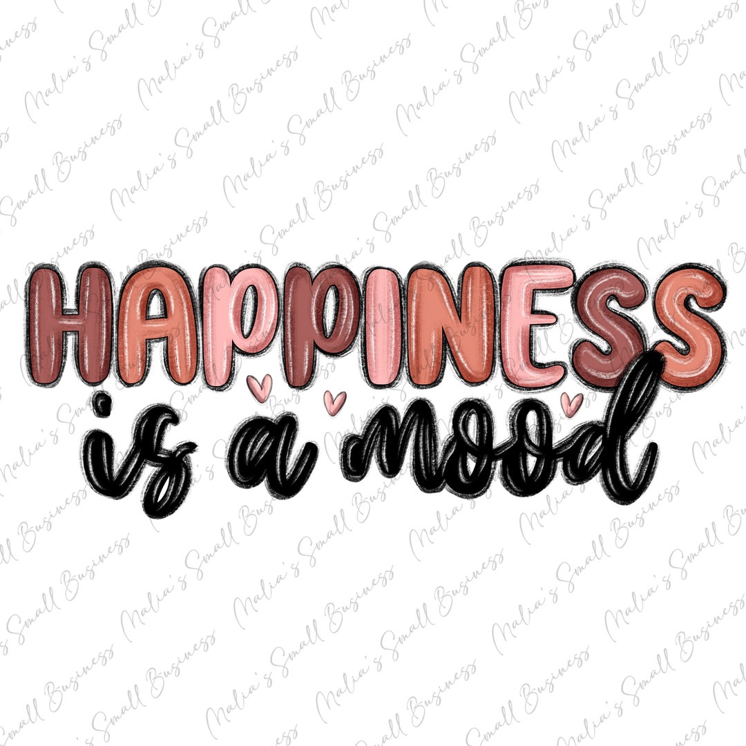 Happiness is a Mood Png Sublimation Design Download, Motivational ...