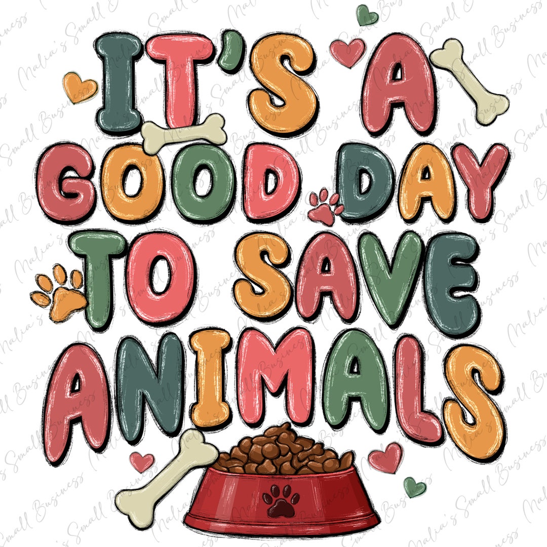 It's a Good Day to Save Animals Png Sublimation Design Download, Mother ...