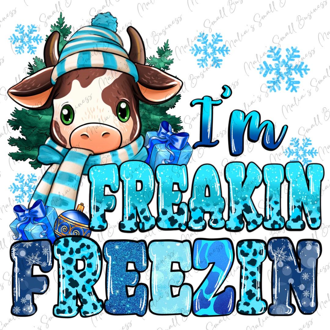 I'm Freakin Freezin Png Sublimation Design Download, Winter Vibes Png ...