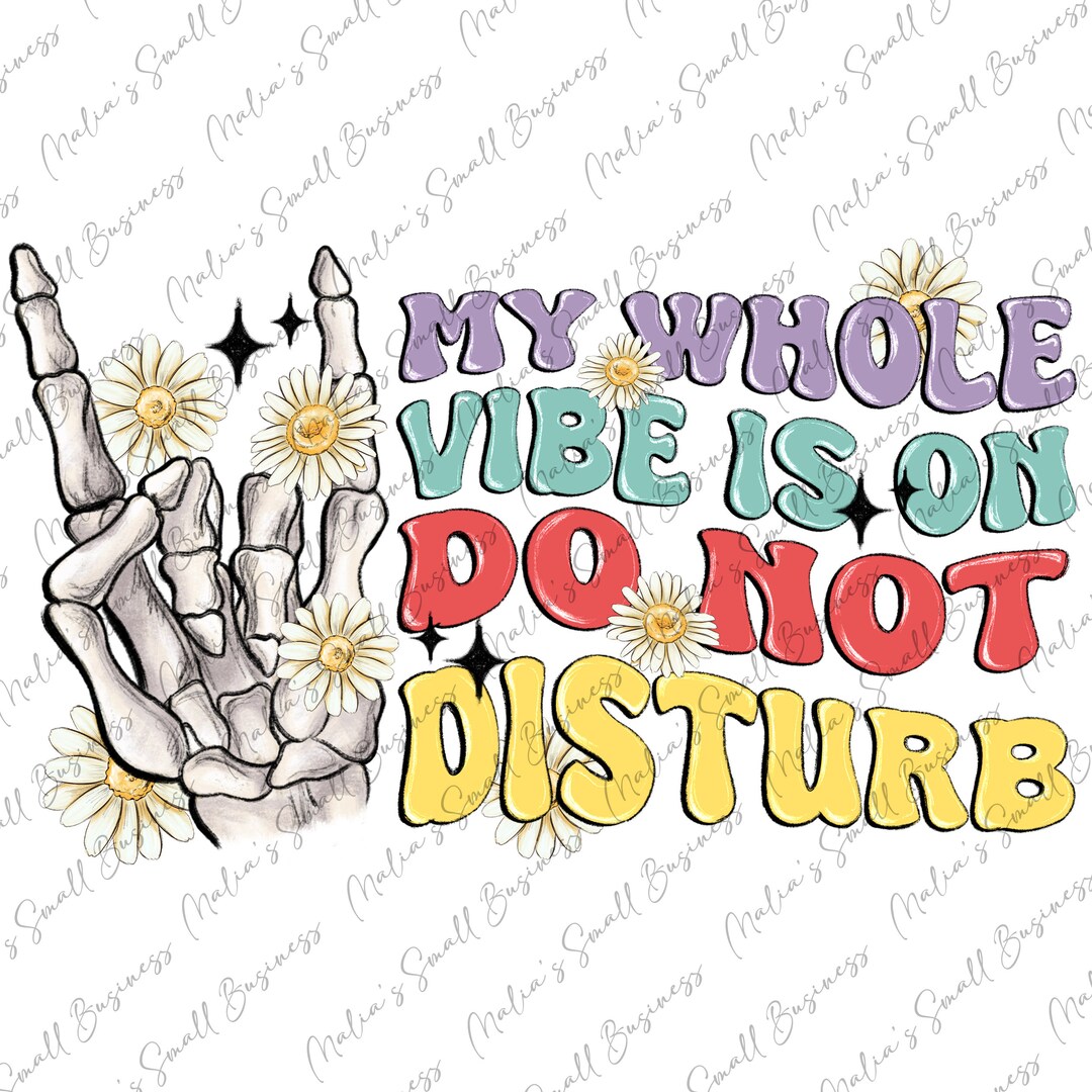 My Whole Vibe is on Do Not Disturb Png, Funny Quotes Png, Skeleton Hand ...