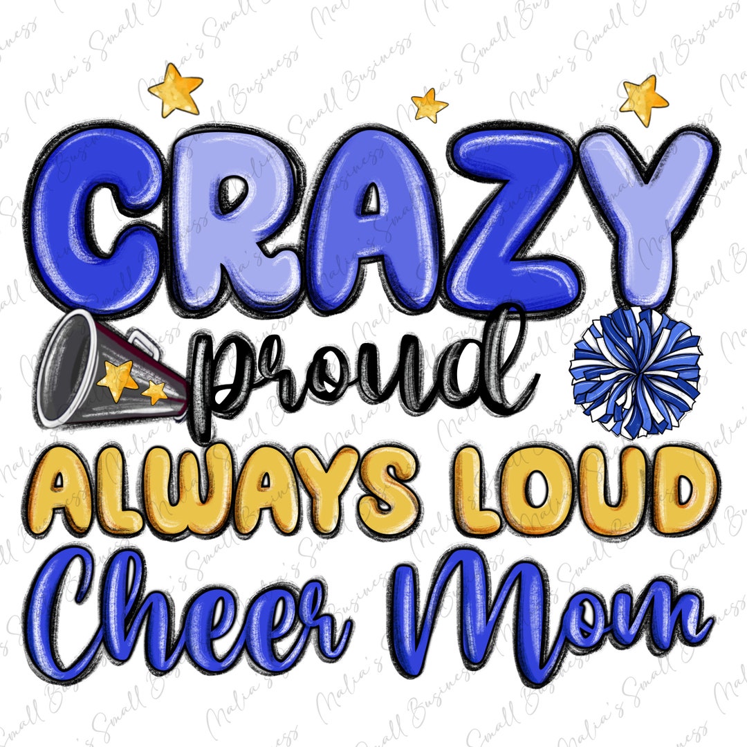 Crazy Proud Always Loud Cheer Mom Png Sublimation Design Download ...