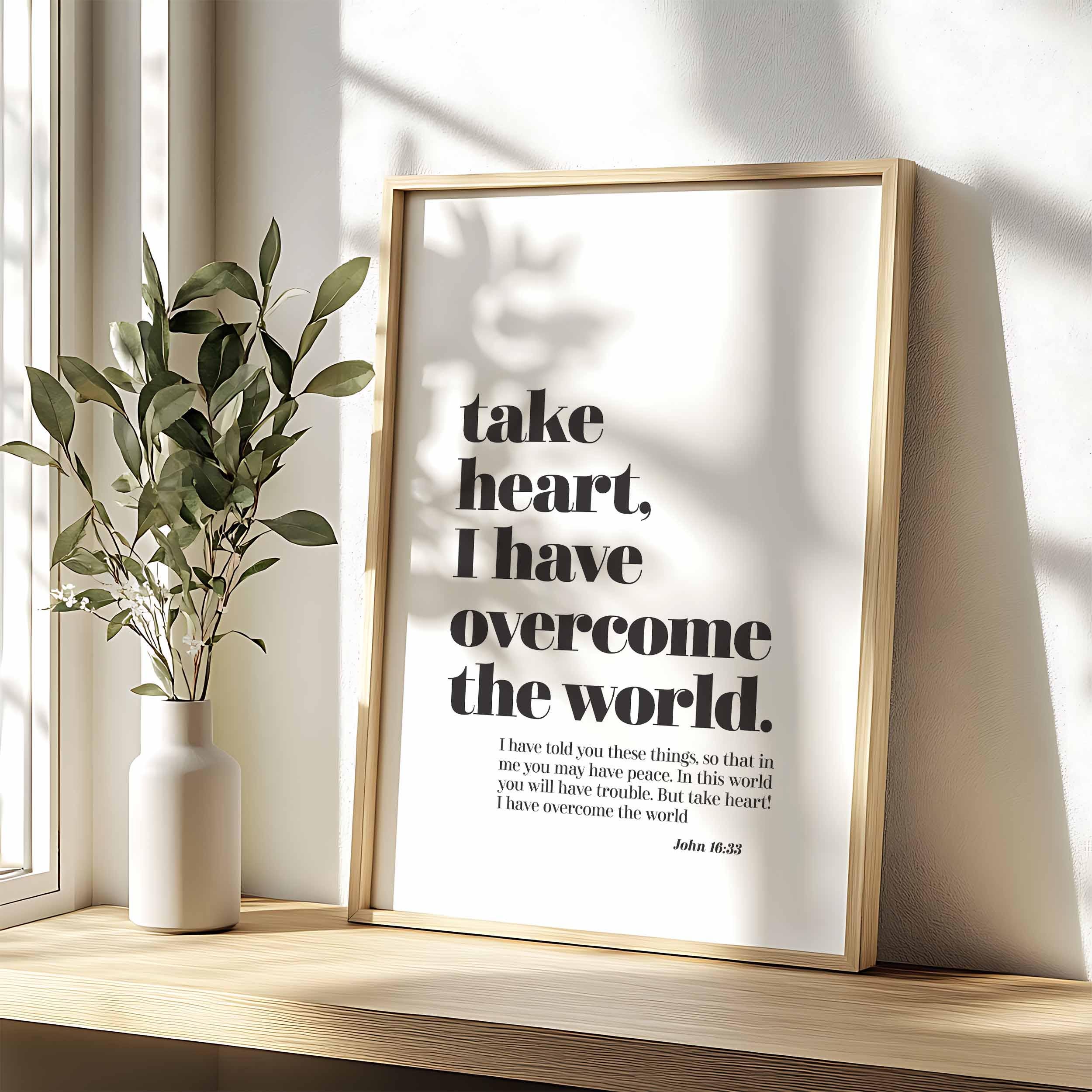 Take Heart - I Have Overcome the World, John 16:33, Inspirational ...