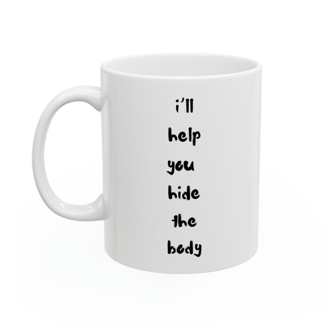 I'll Help You Hide the Body Mugs in Black or White, Choose From 11oz or ...