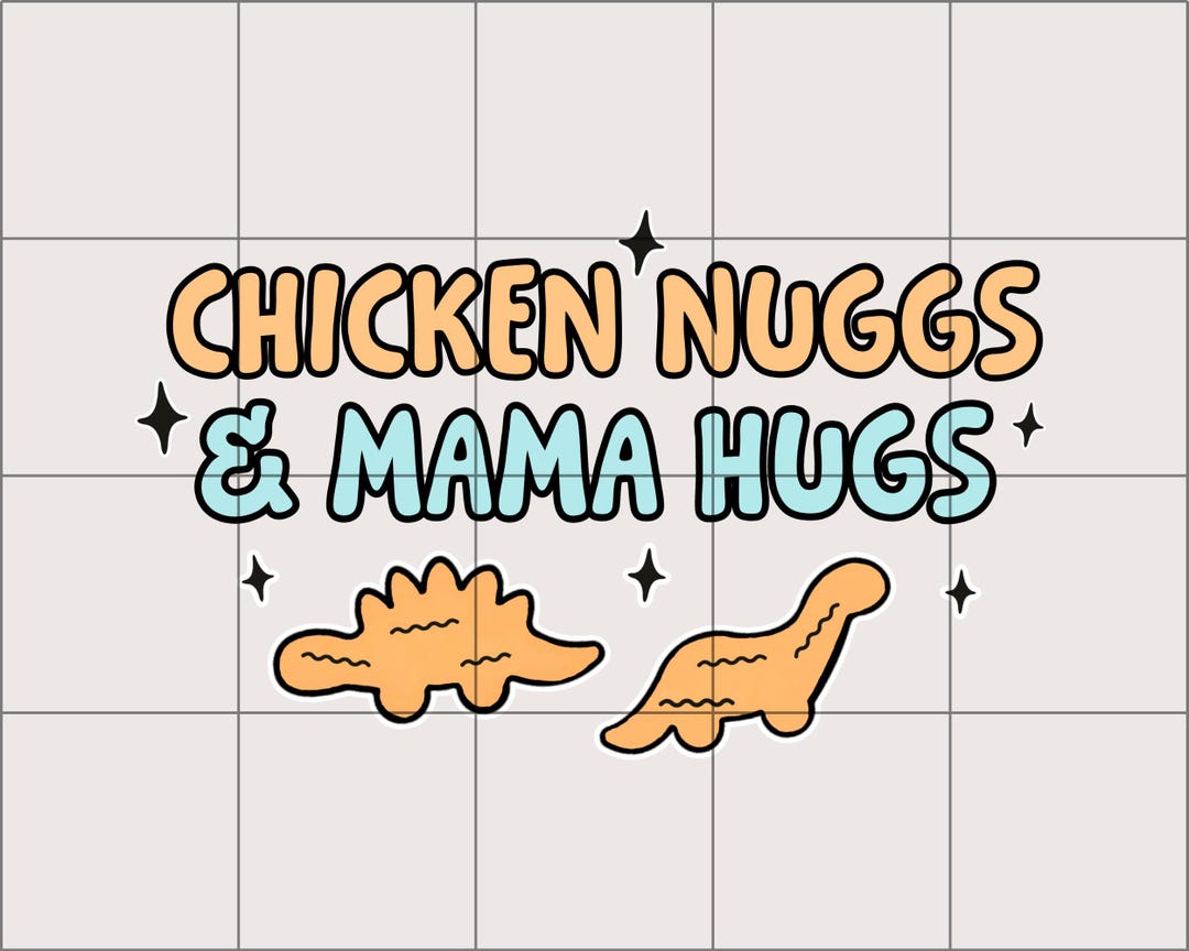Chicken Nuggs and Mama Hugs PNG | Funny Mama Png | Mama Png | Nuggies ...