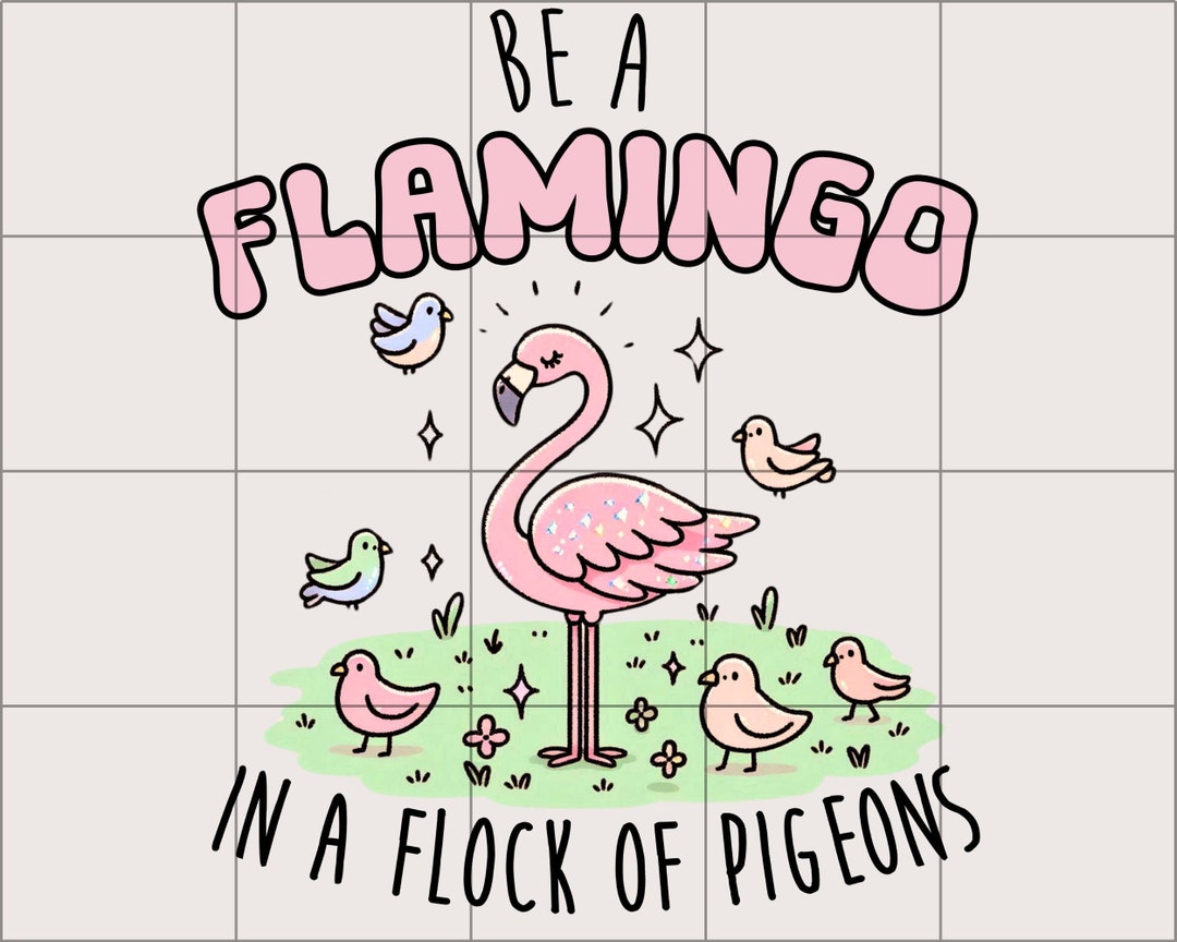 Be A Flamingo Sarcastic PNG: Funny Summer Sublimation (digital Download ...