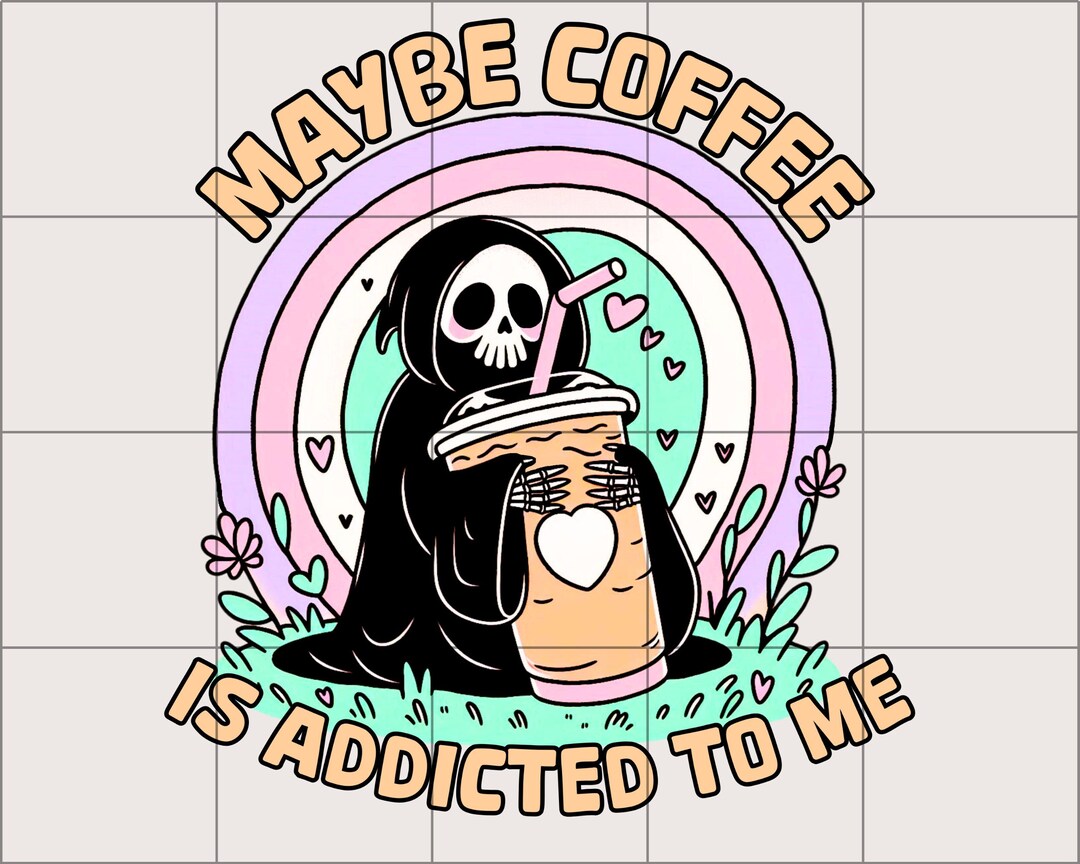 Maybe Coffee is Addicted to Me Png | Funny Png Design | Coffee Png ...