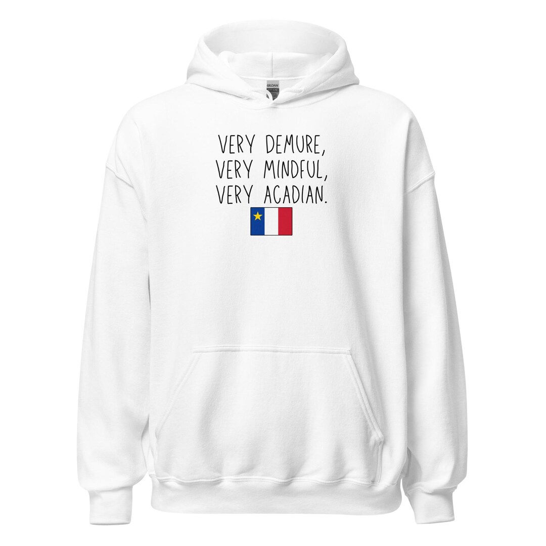 Very Demure Very Mindful Very Acadian Hoodie Sweatshirt Nova Scotia New ...
