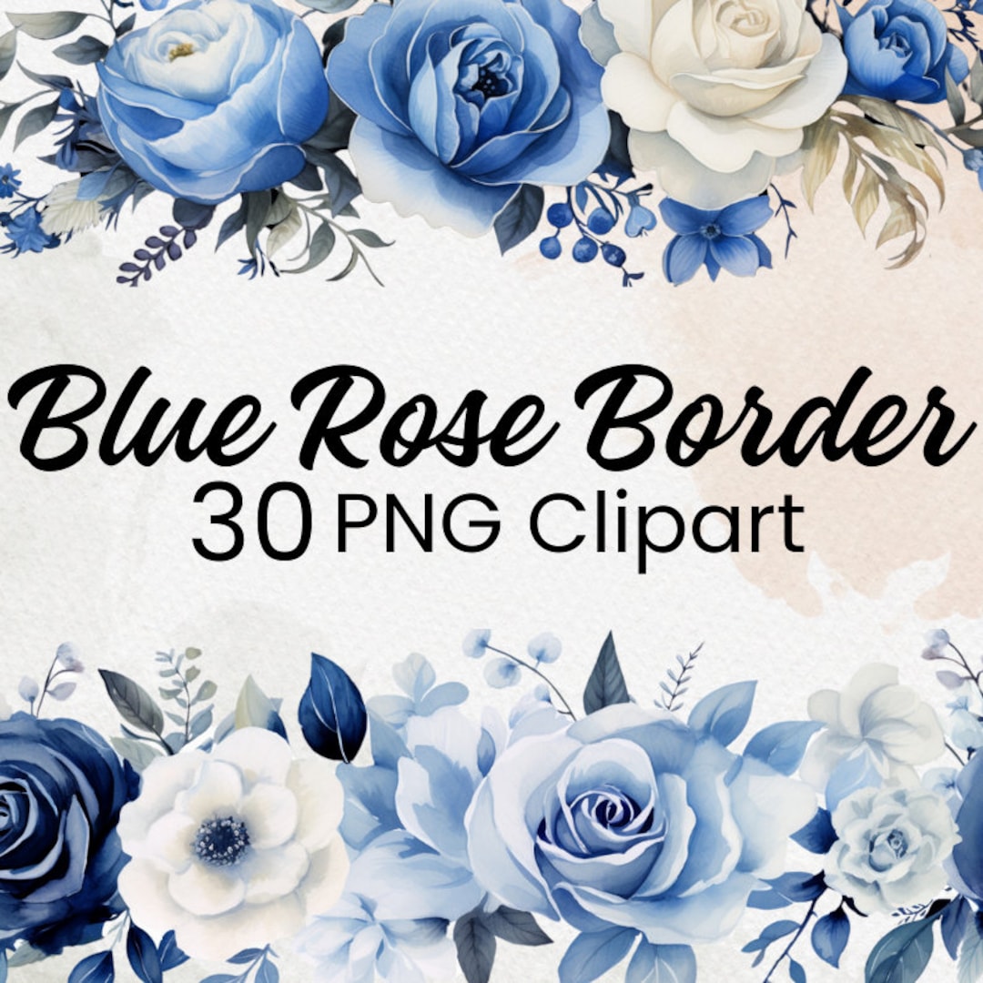 Blue Rose Border Clipart, Watercolor Flower Border Png Bundle ...
