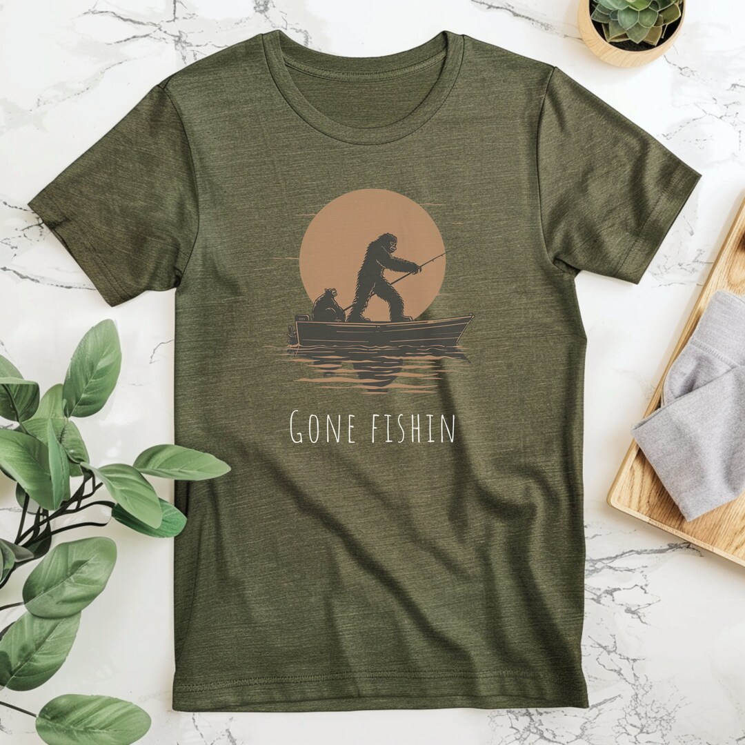 Bigfoot Fishing Shirt, Cryptid Gift, Sasquatch Fishing Gift, Gone ...