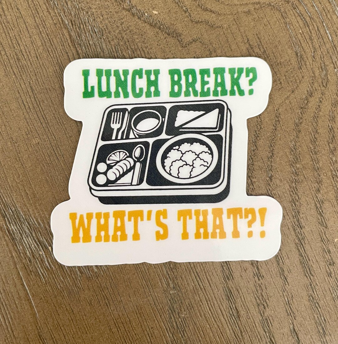 Lunch Break? What's That?! Sticker|teacher Vinyl Sticker| School Lunch ...