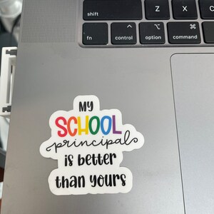 My School Principal is Better Than Yours Sticker| Vinyl Sticker ...