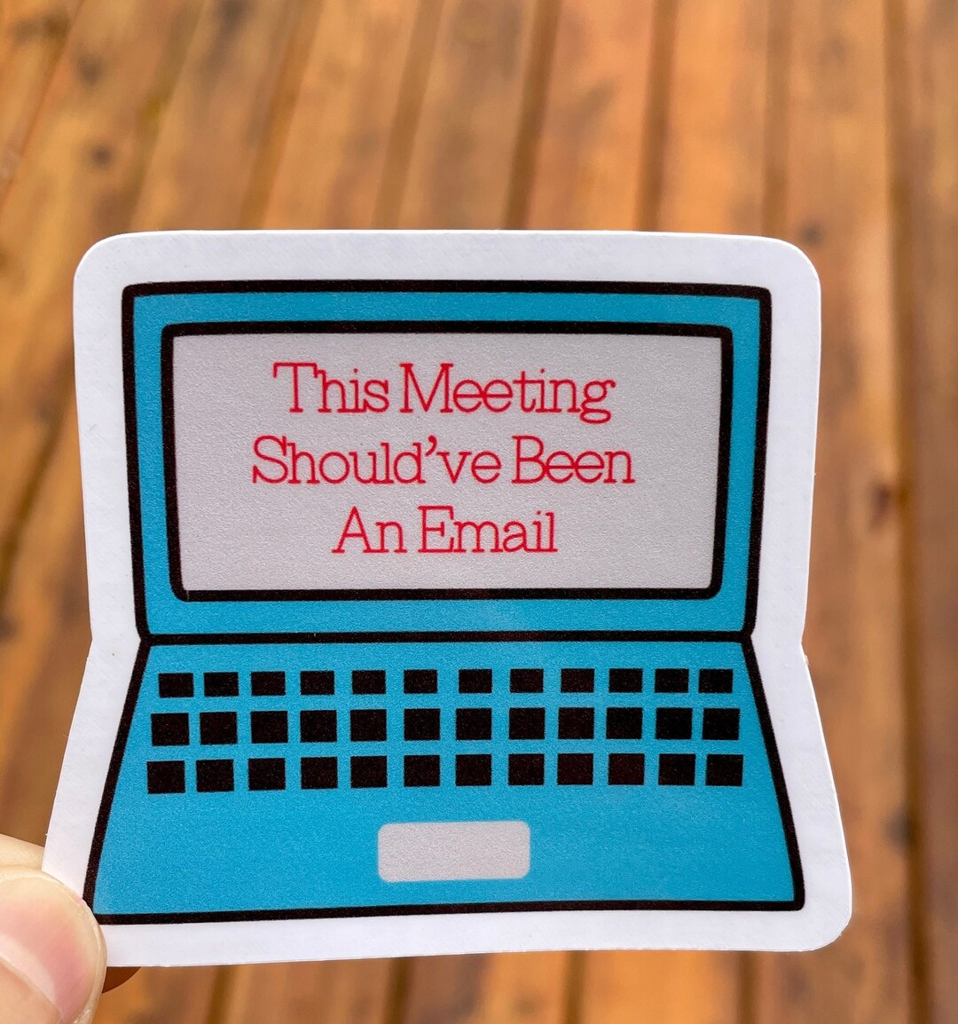 This Meeting Should've Been an Email Sticker|sarcasm Funny Sticker ...