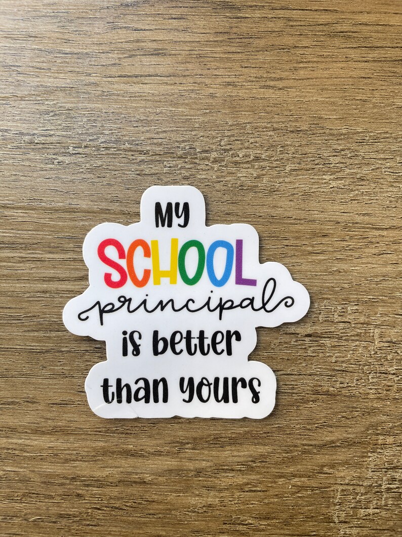 My School Principal is Better Than Yours Sticker| Vinyl Sticker ...