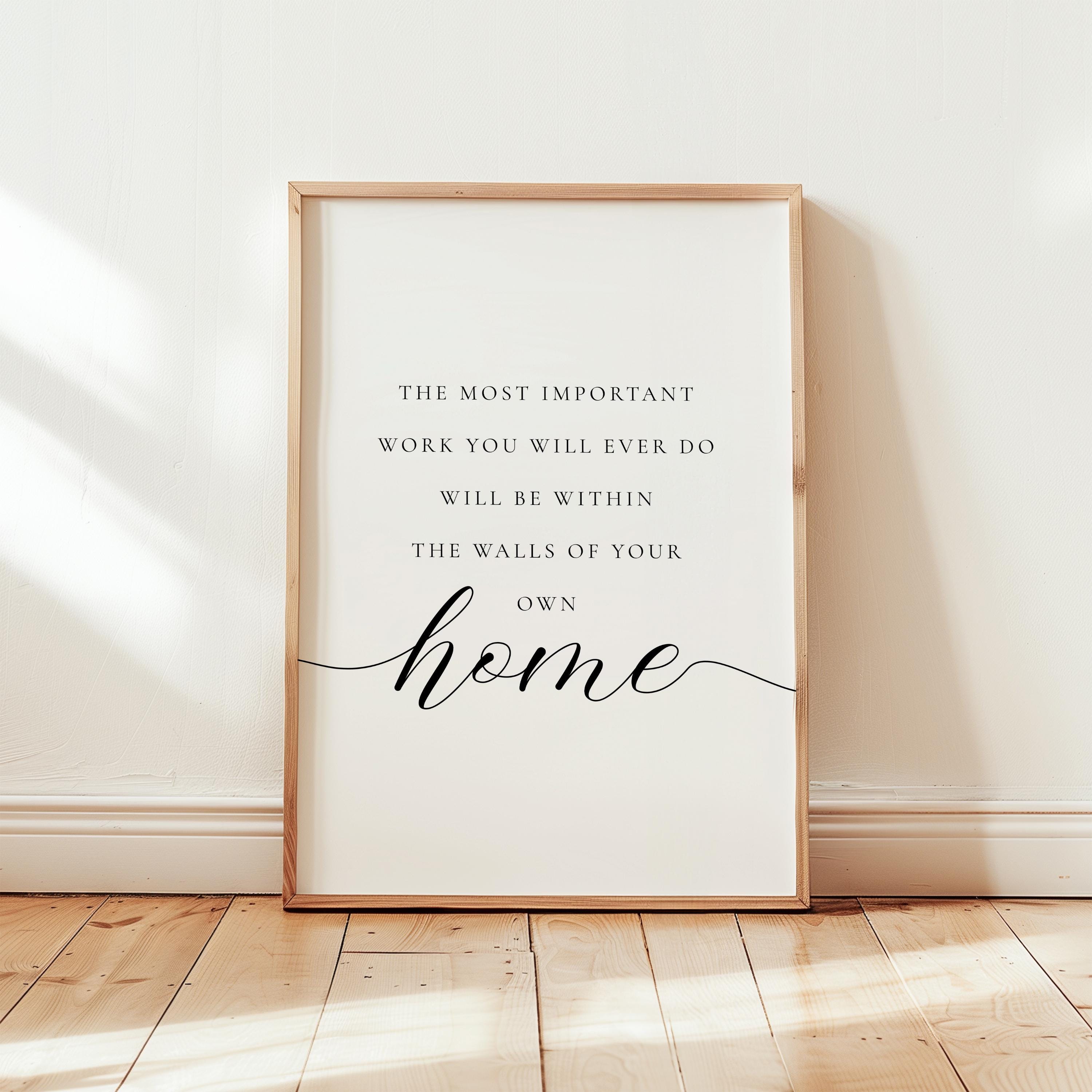 The Most Important Work Quote Printable, Home Quote Wall Art, Living ...