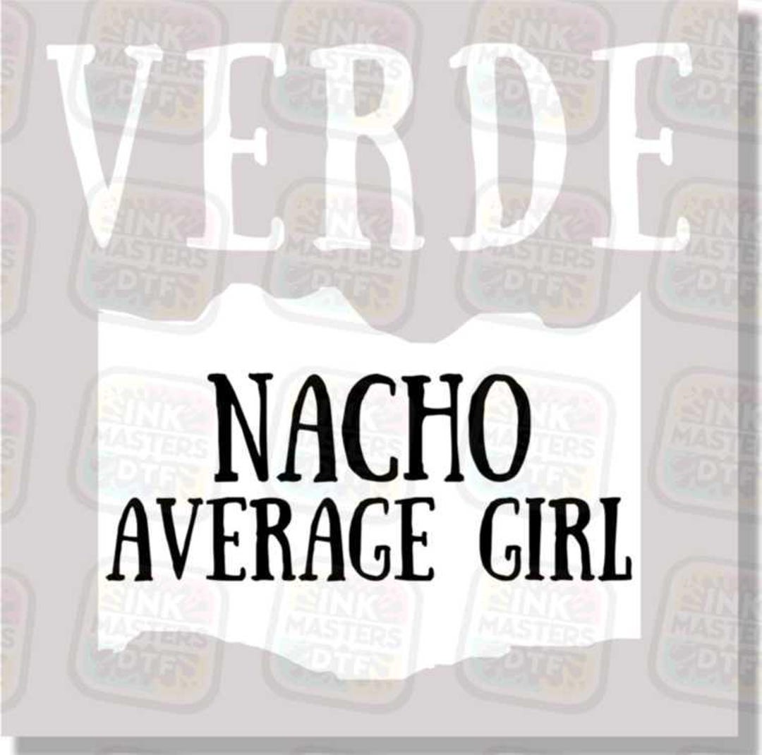 Verde Nacho Average Girl Taco Sauce DTF Transfer - Etsy