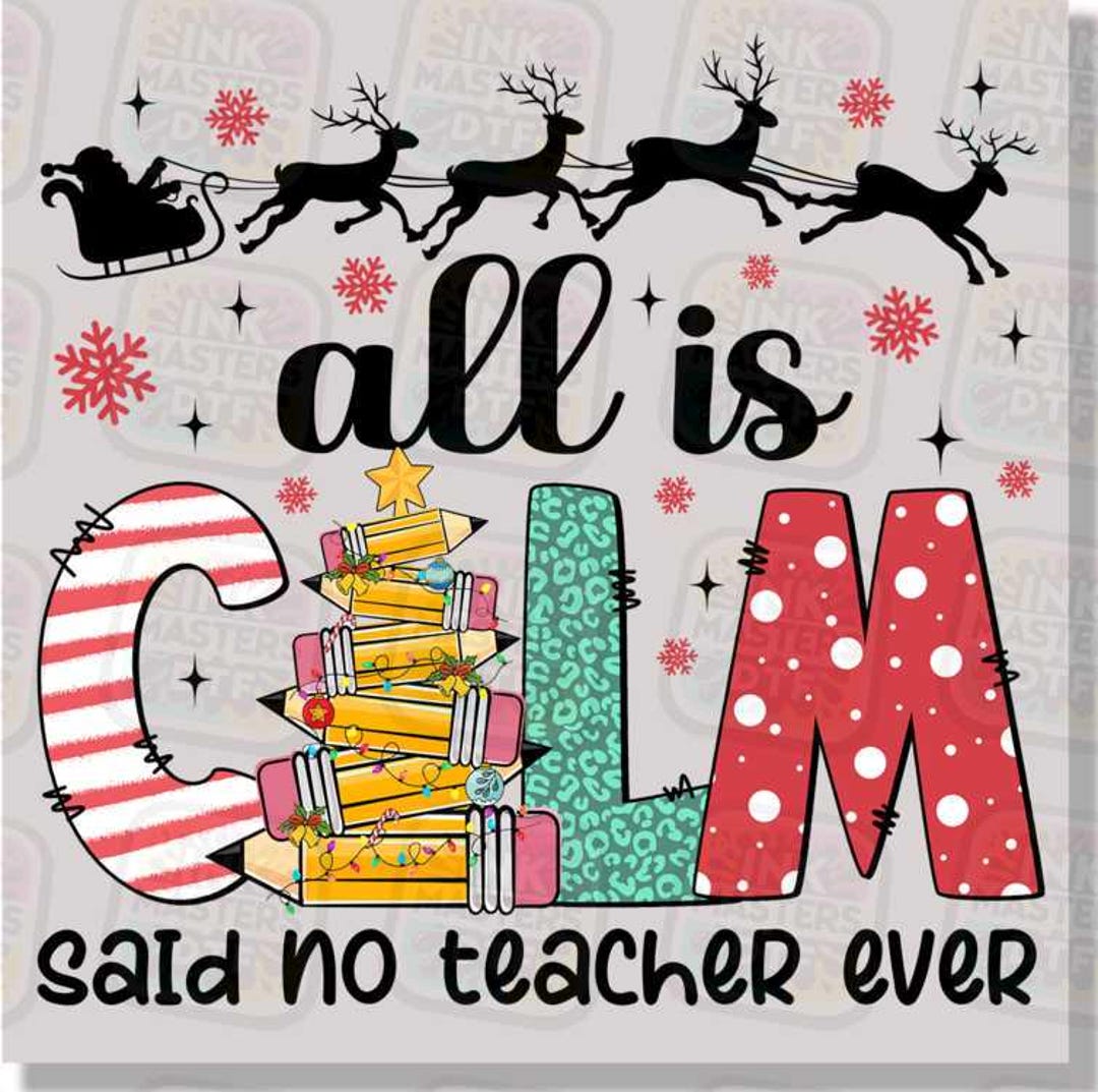 All is Calm Said No Teacher Ever Pencil Christmas Day DTF Transfer - Etsy
