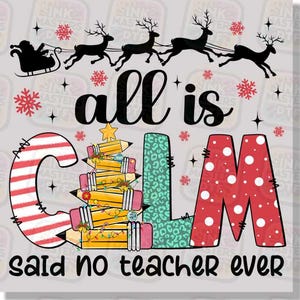 All is Calm Said No Teacher Ever Pencil Christmas Day DTF Transfer - Etsy