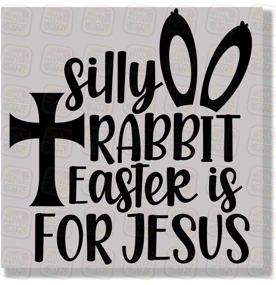 Silly Rabbit Easter is for Jesus DTF Transfer - Etsy