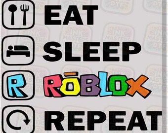 Eat Sleep Roblox Repeat - Etsy