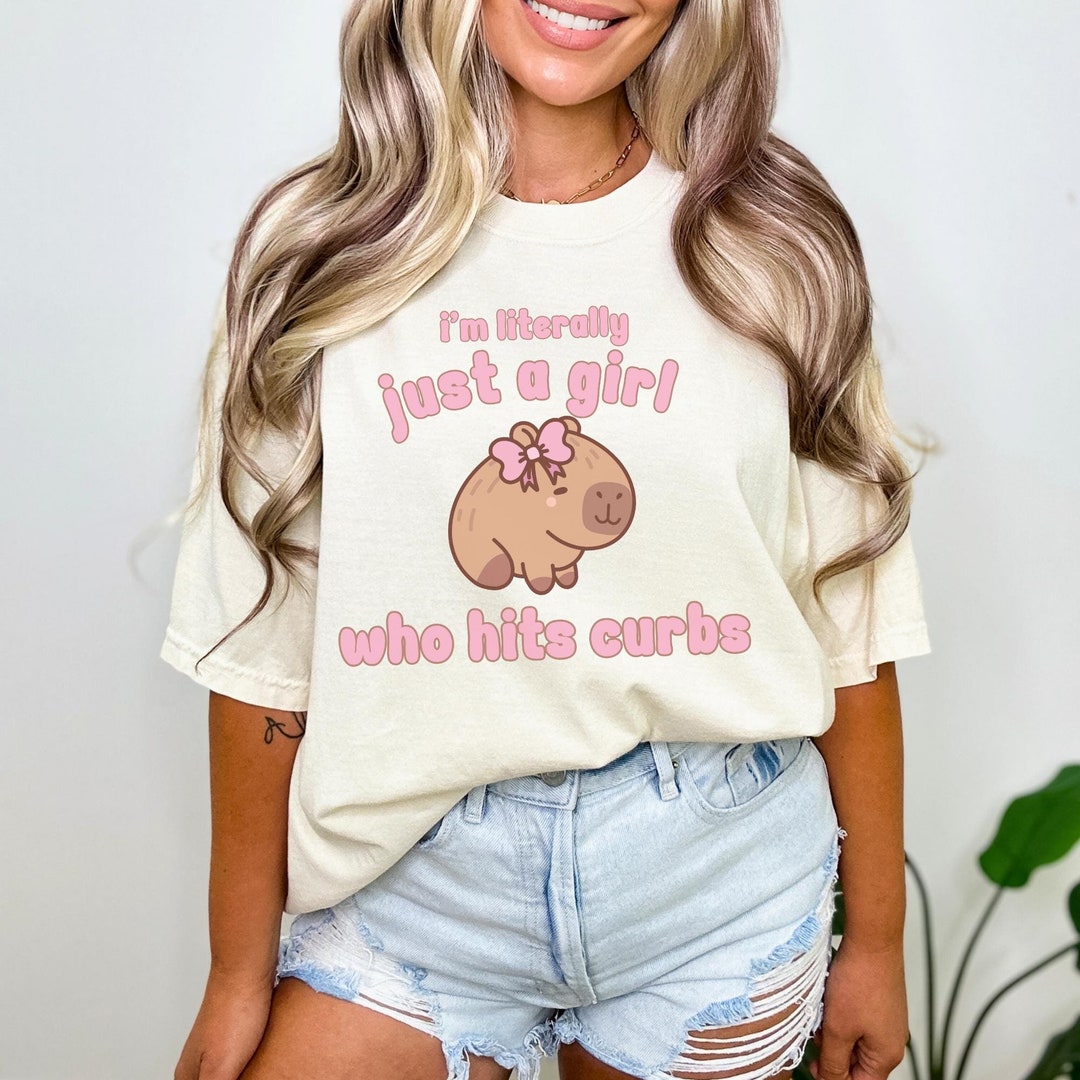 Cutecore Capybara Shirt Im Just A Girl Passenger Princess Hot Girls Hit ...