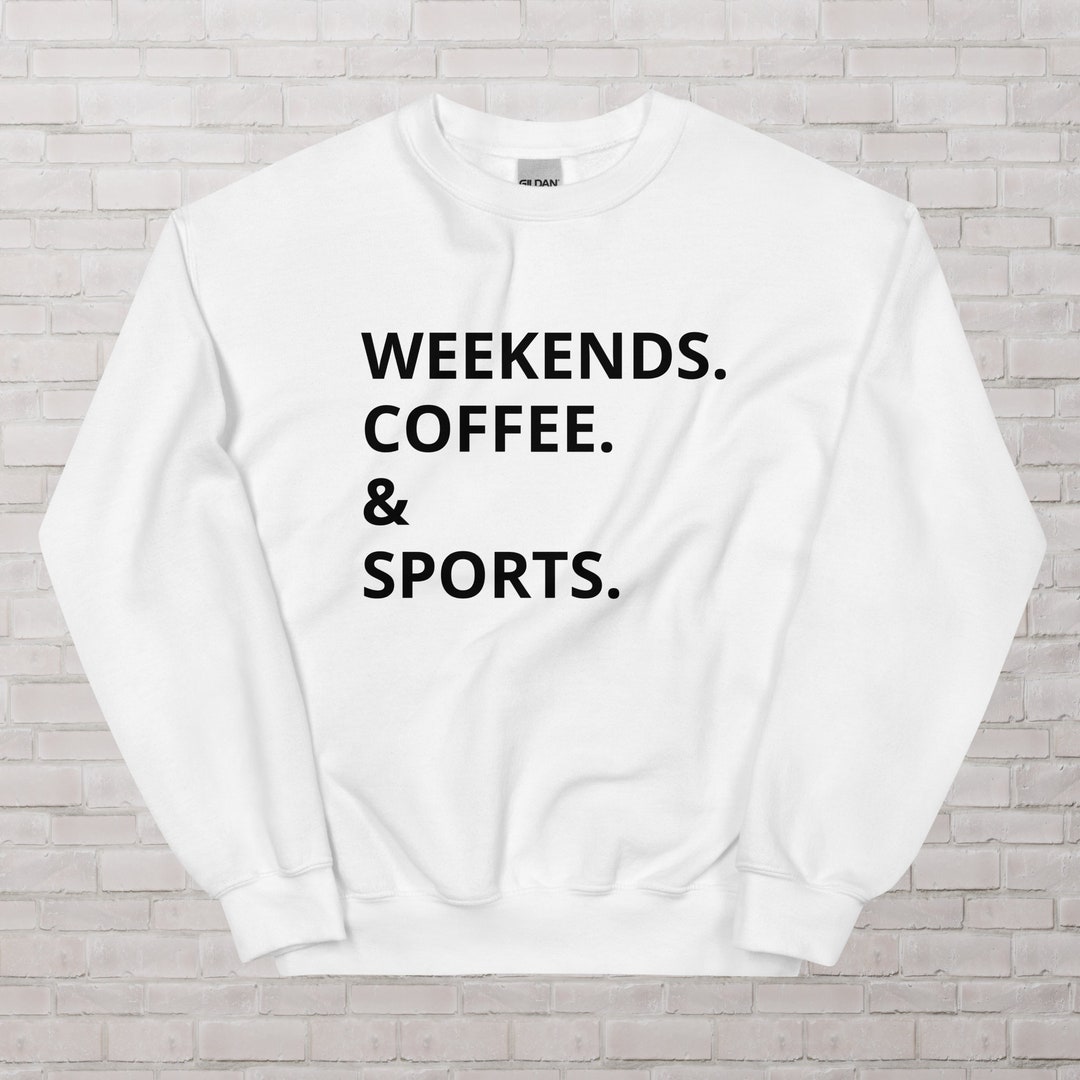 Weekends. Coffee. & Sports Black Font Sweatshirt - Etsy