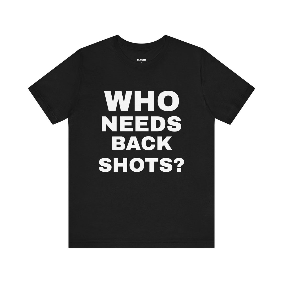 Who Needs Backshots Y2k Style T-shirt - Etsy