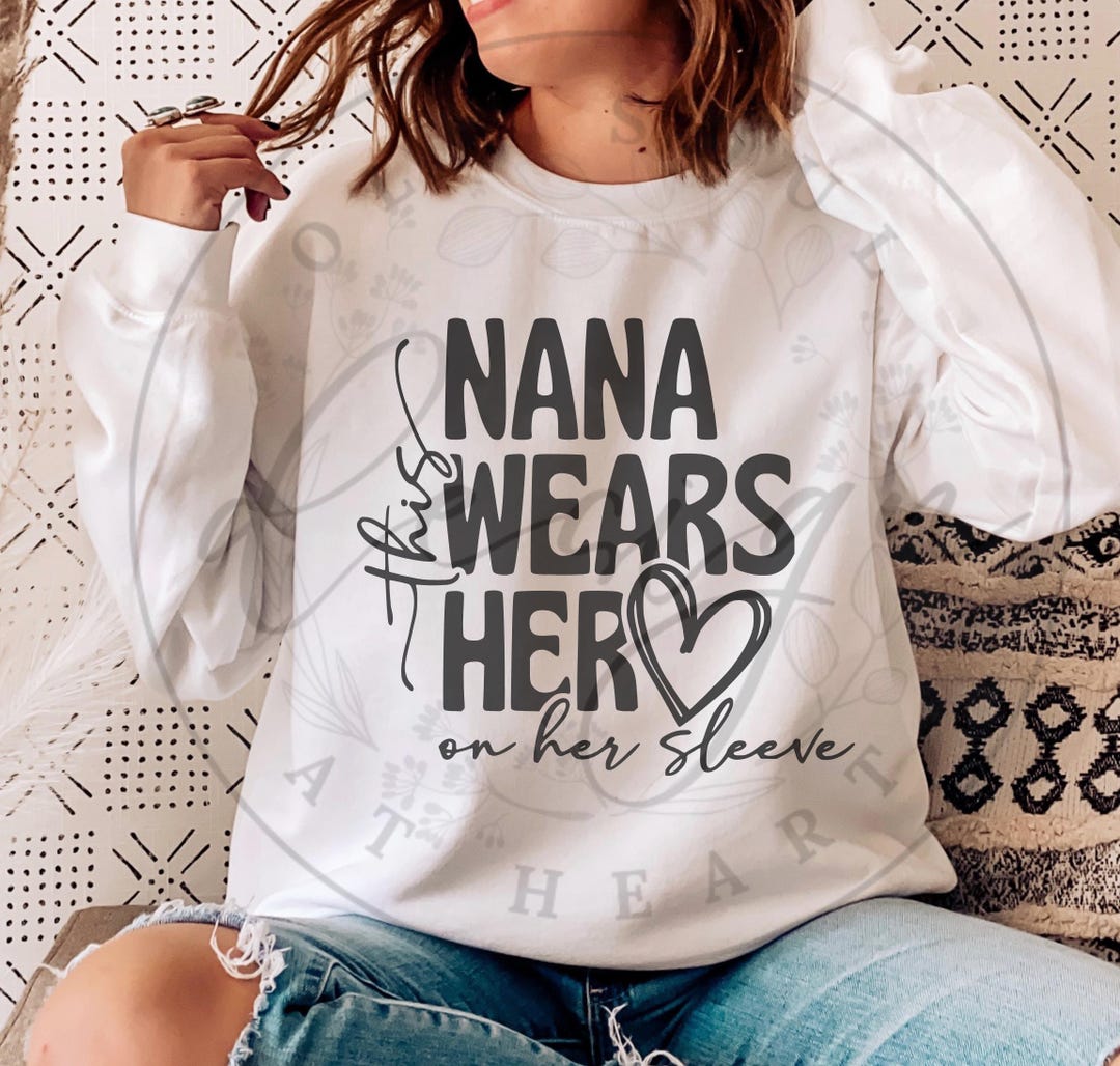 This Nana Wears Her Heart on Her Sleeve SVG, PNG, Grandma Shirt Design ...