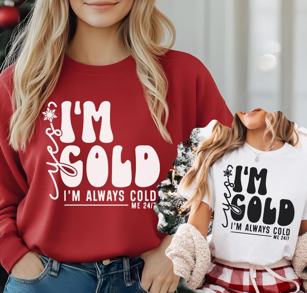 Yes, I'm Cold SVG PNG, Cold Shirt Svg, Freezing Season Svg, Winter ...
