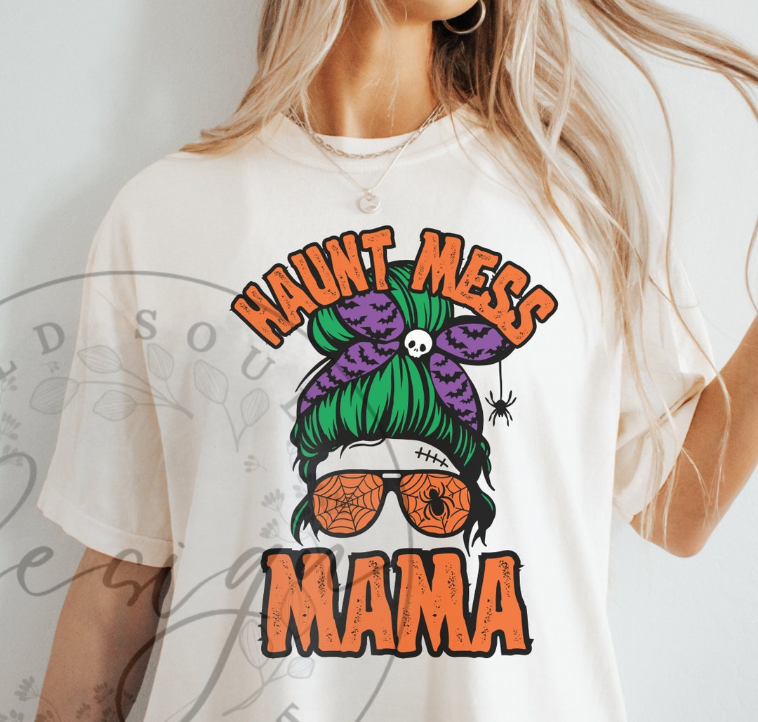 Haunt Mess Mama PNG, Funny Halloween Png, Spooky Mama Png, Messy Bun ...