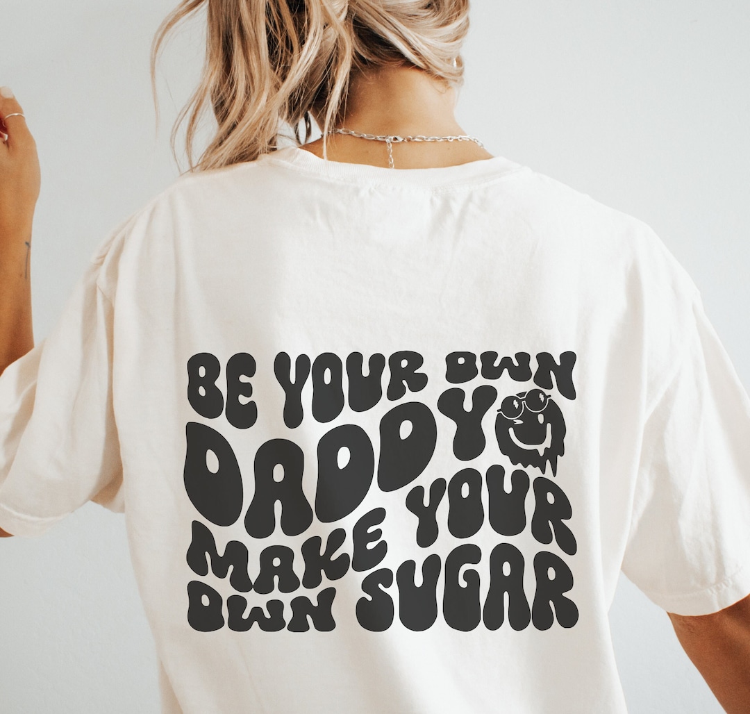 Be Your Own Daddy Make Your Own Sugar SVG PNG, Trendy Svg, Wavy Stacked ...