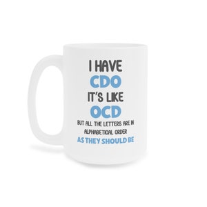 I Have CDO Sarcastic Funny OCD Adhd Ceramic Mug, Obsessive Compulsive ...