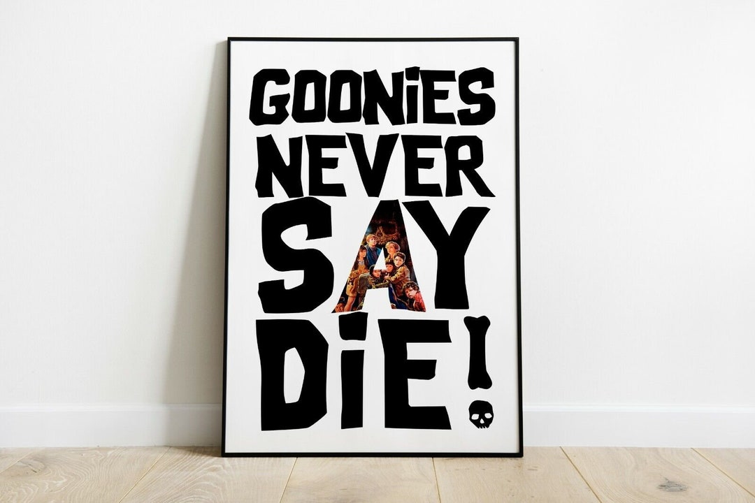 The Goonies Quote Print, "goonies Never Say Die!." D10 - Etsy