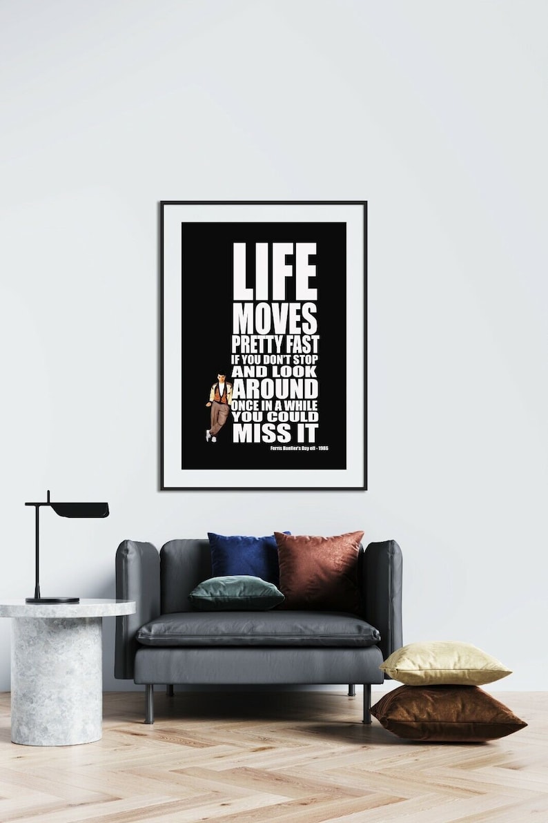 Ferris Bueller’s Day off Quote Print, "life Moves Pretty Fast..." D17 ...