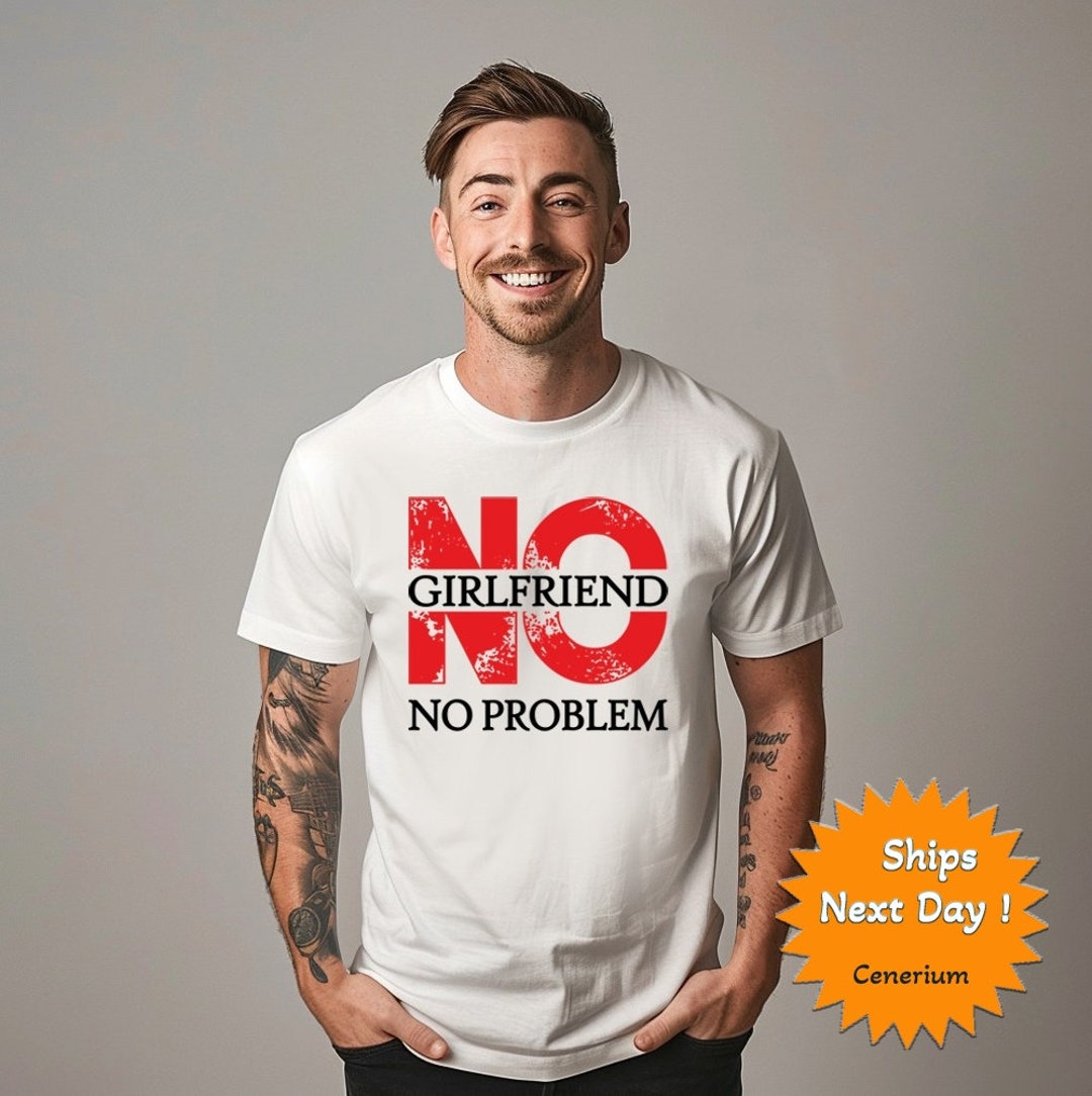 No Girlfriend No Problem Shirt, Funny Single Tshirt, Ready to Mingle ...