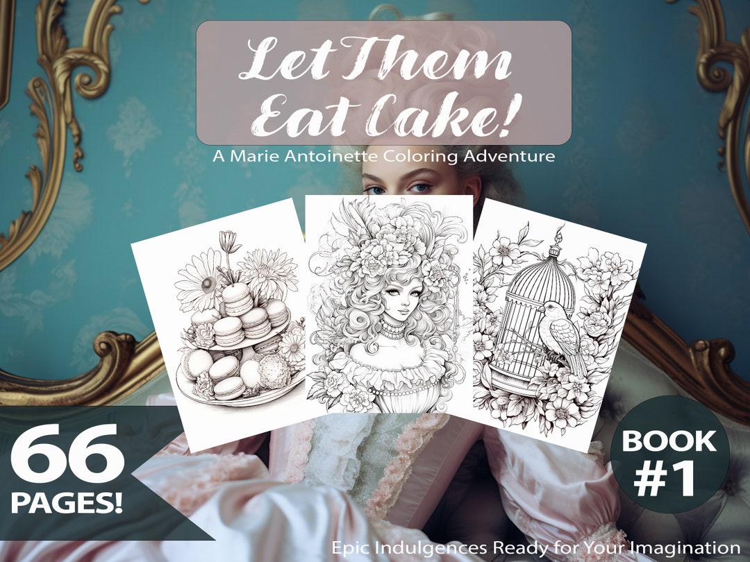Let Them Eat Cake - 66 Decadent Coloring Pages Inspired by Marie ...