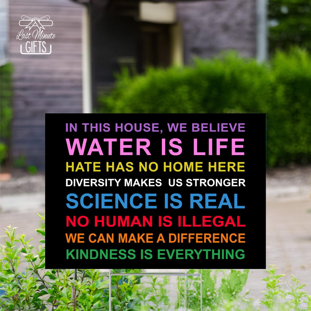 In This House We Believe Signs, Water is Life Sign, Anti-hate Yard ...