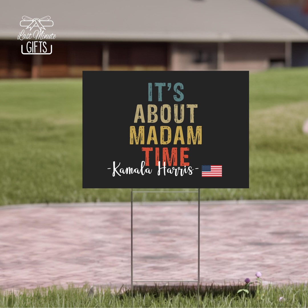 It's About Madam Time, Harris Support Yard Signs, Harris Election Sign ...