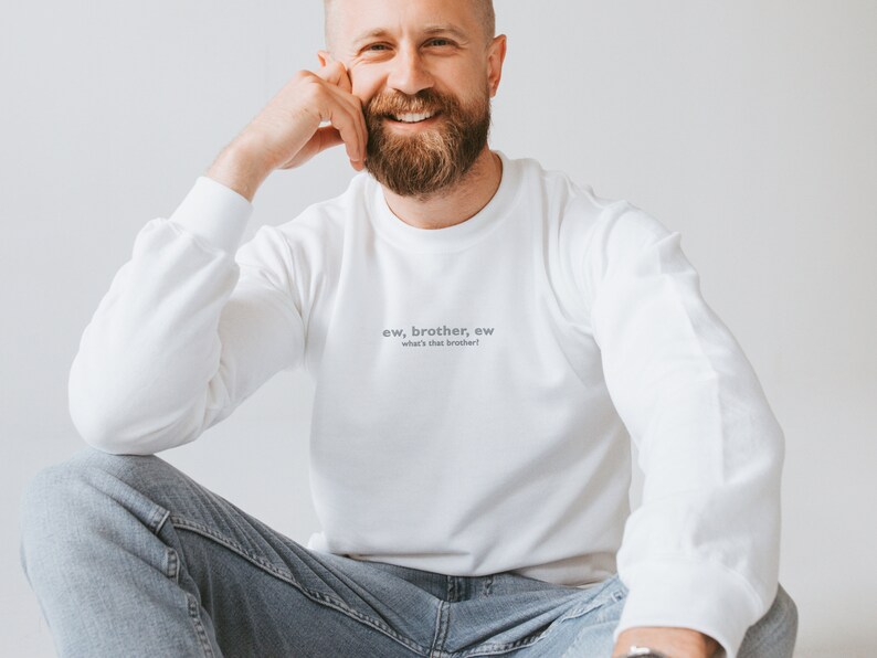 Ew, Brother, Ew - Embroidered Meme Top, Viral "brother, Ugh" Sweatshirt ...