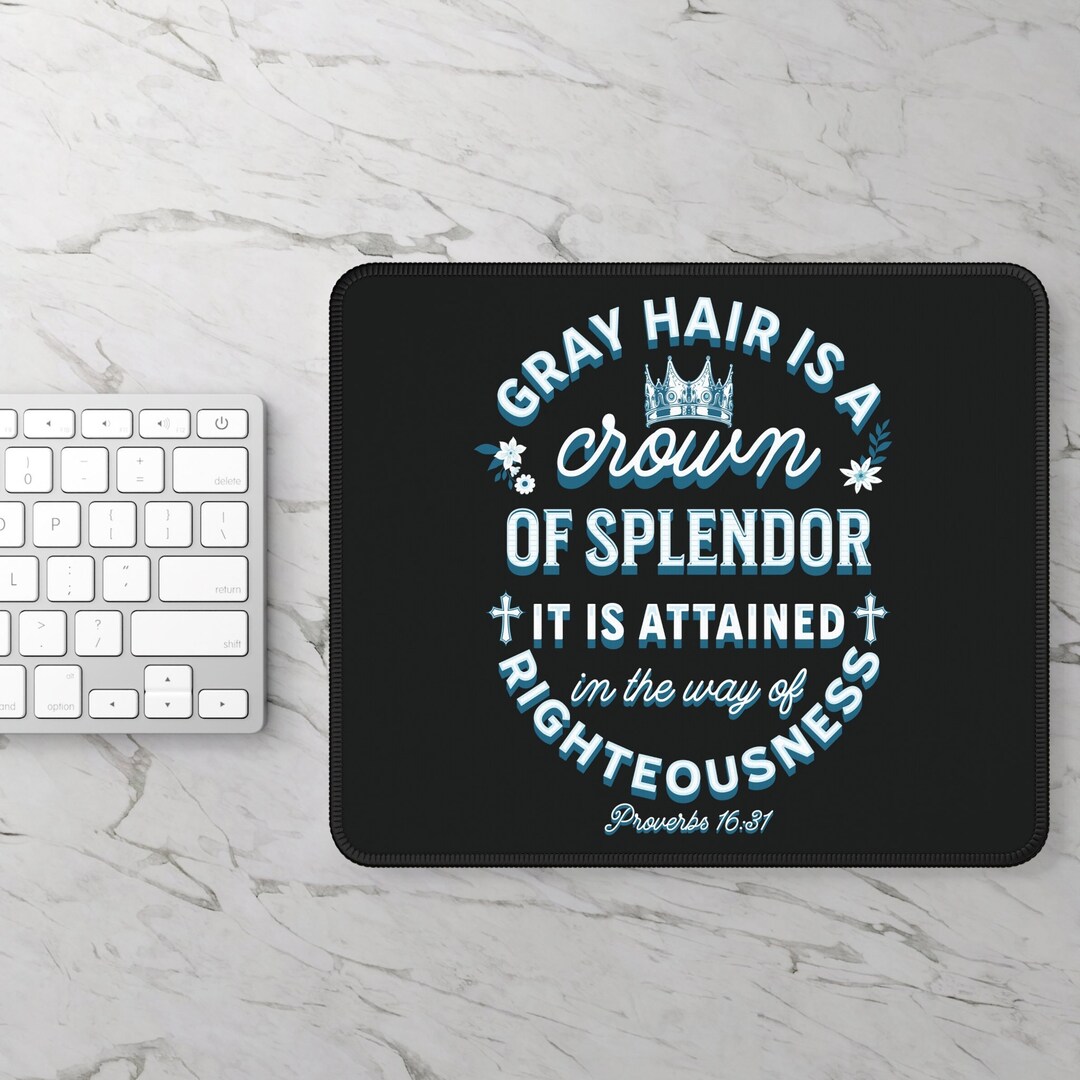 Gray Hair is a Crown of Splendor Proverbs 16 Gaming Mouse Pad ...