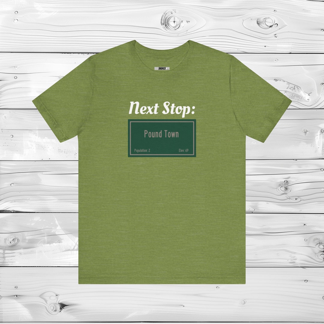 Next Stop Pound Town Shirt, T-shirt, Tee for Him, Her, Men and Women ...