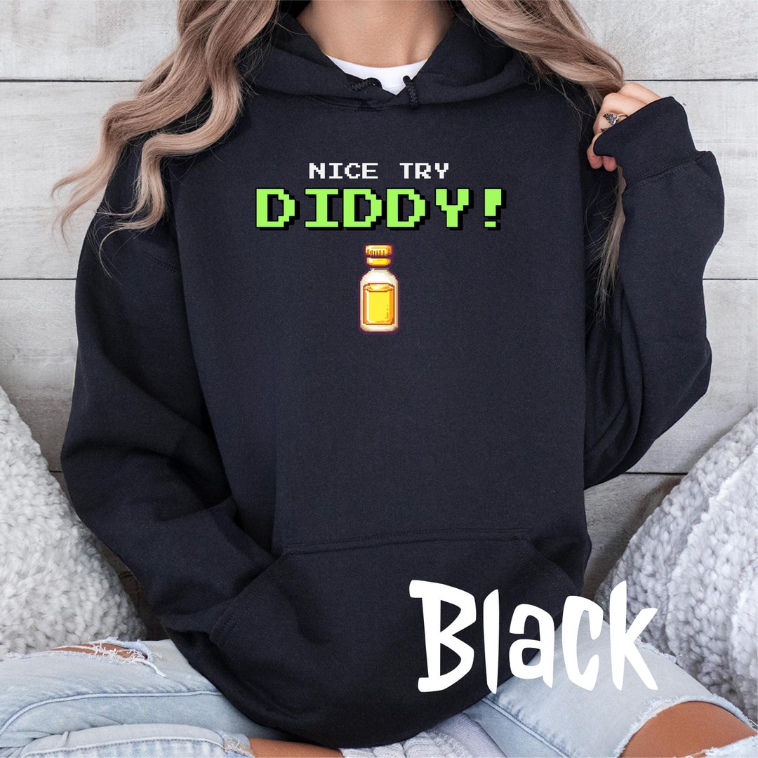 Fun, "nice Try Diddy" 8-bit Hoodie, P Diddy, Puff Daddy, Puffy, the ...