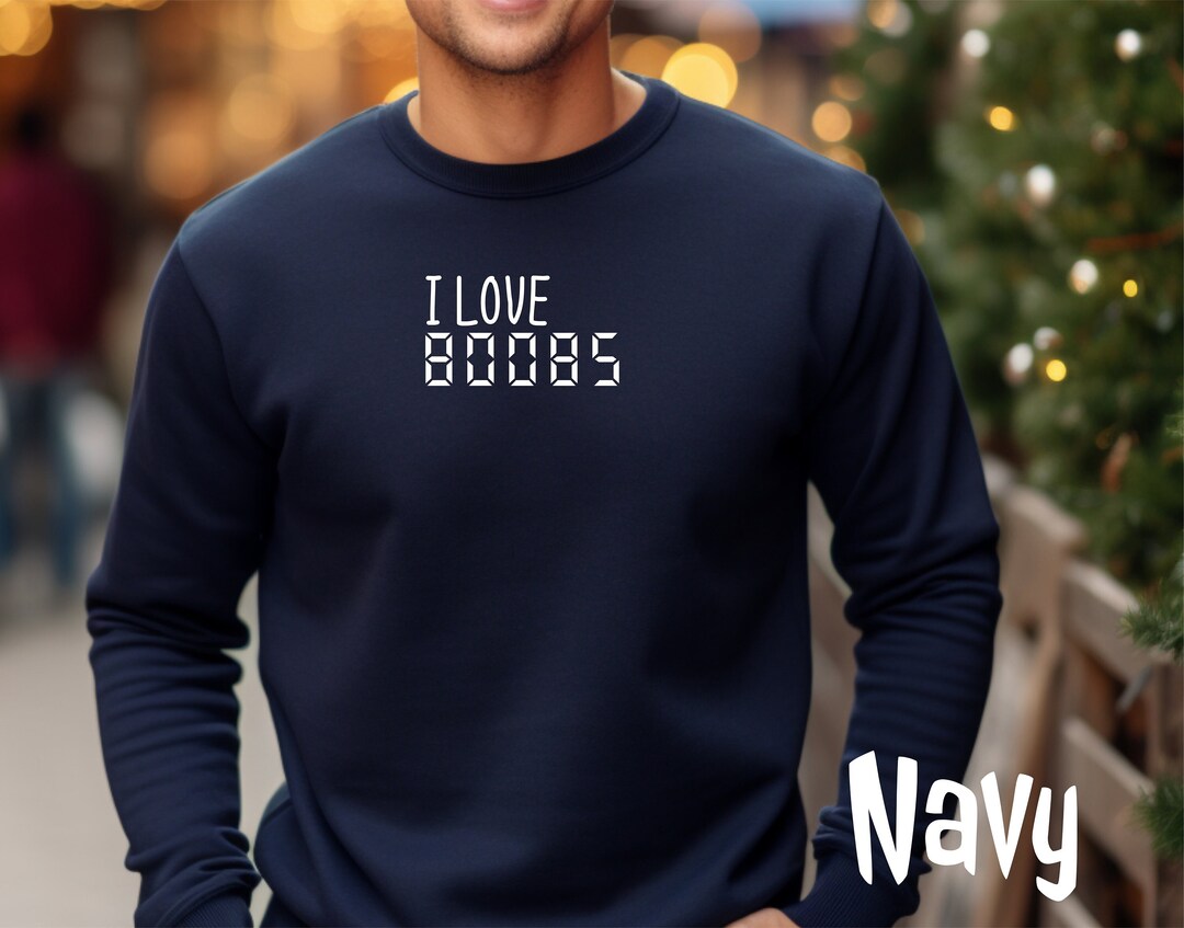 I Love 80085 Aka Boobs Sweatshirt, Boobs Shirt, Boobies Shirt for Him, Boobs Shirt for Her - Etsy