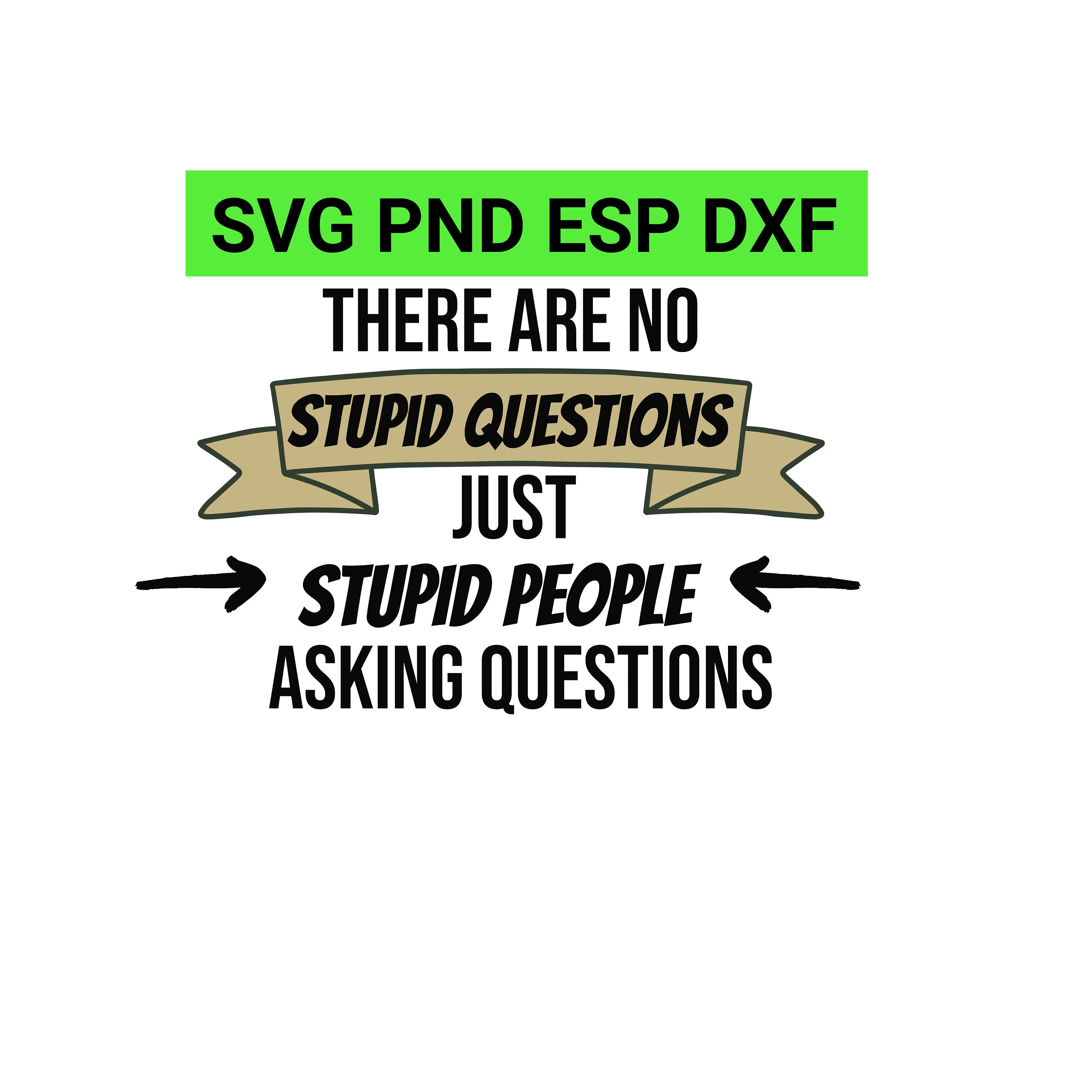 Stupid People Svg, Stupid Questions Svg, Funny Svg, Funny Png, - Etsy