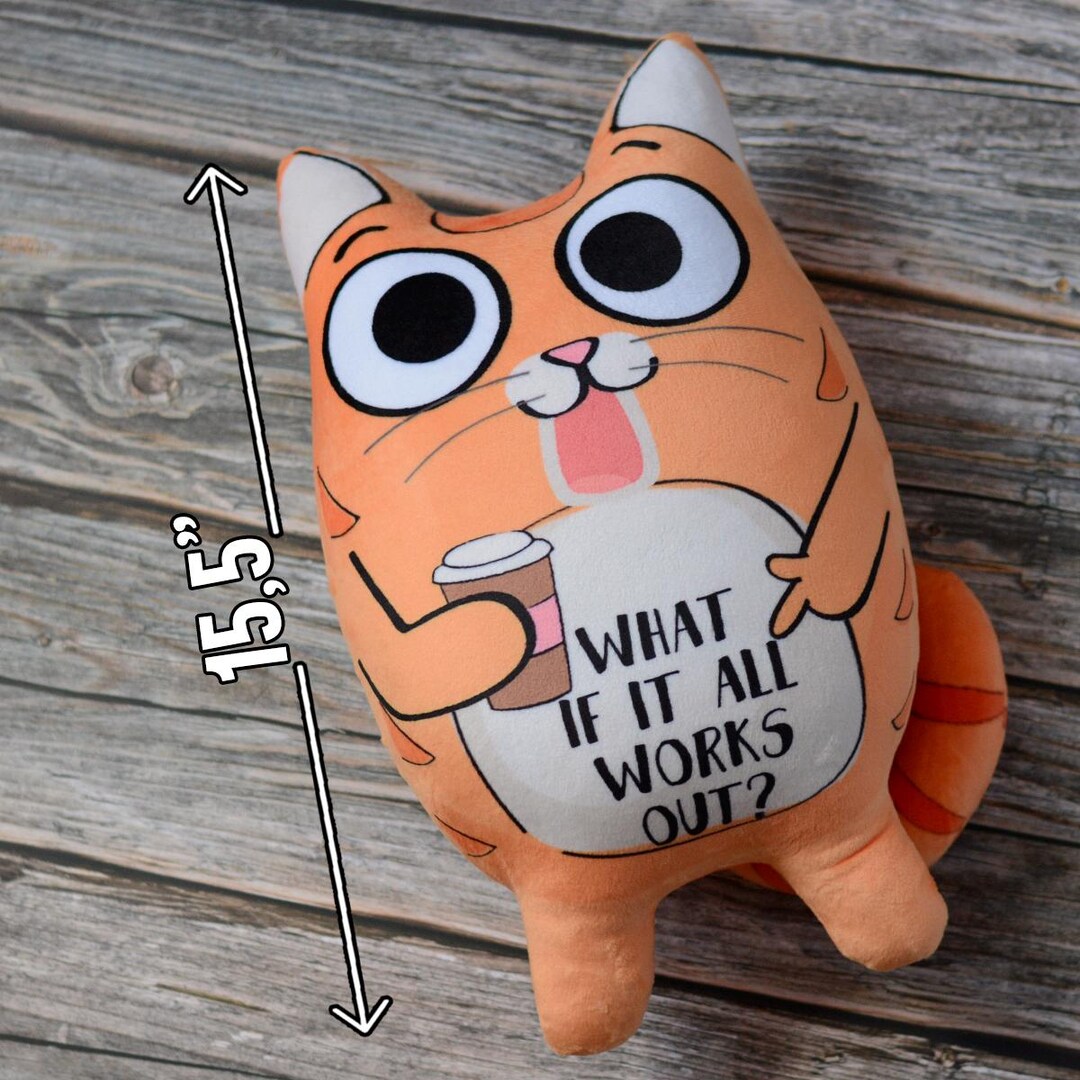 Plush Toy Cat|motivational Gift|office Gift|positive Vibes Toy| What If ...
